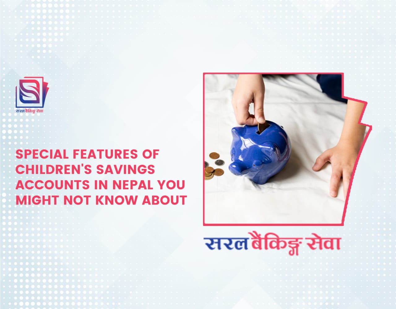 Special Features of Children's Savings Accounts in Nepal You might not ...