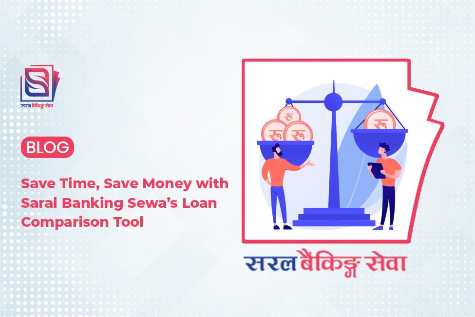Save Time, Save Money with Saral Banking Sewa’s Loan Comparison Tool